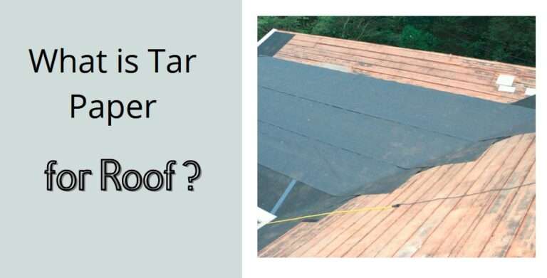 What is Tar Paper and How It Benefits the Roofing System?
